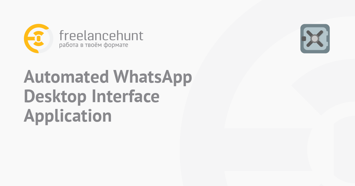 Automated WhatsApp Desktop Interface Application • Freelance Job in ...