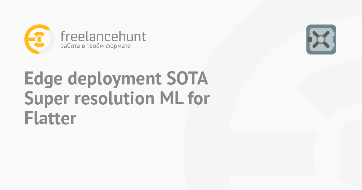 Edge deployment SOTA Super resolution ML for Flatter • Freelance Job in ...