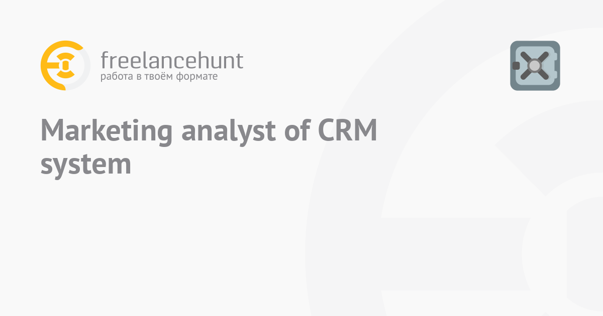 Marketing analyst of CRM system • Freelance Job in Client Management ...