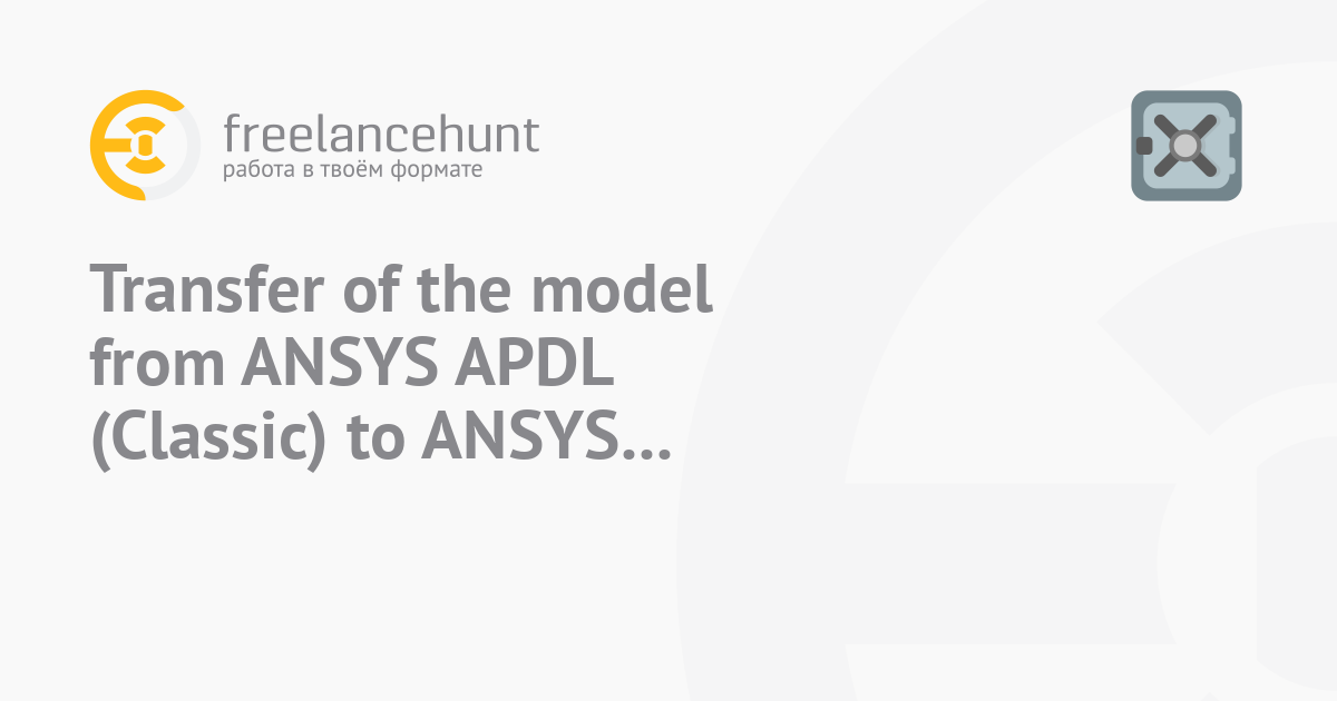 Transfer of the model from ANSYS APDL (Classic) to ANSYS Workbench ...