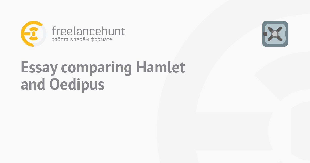 Essay comparing Hamlet and Oedipus • фриланс-работа для специалиста ...